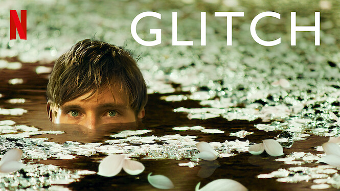 Glitch (2019) - Netflix | Flixable